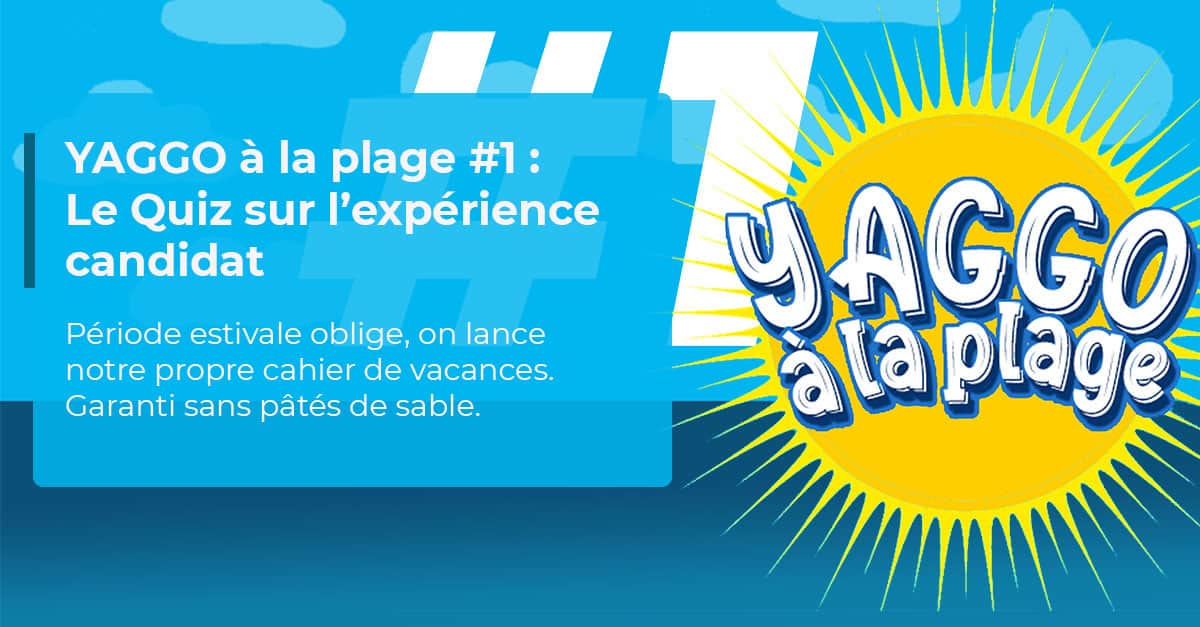 YAGGO à la plage #1 : Le quiz Expérience Candidat | YAGGO