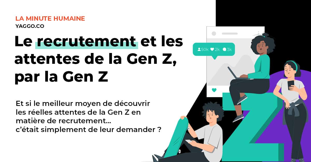 Le recrutement de la Gen Z par la Gen Z | YAGGO